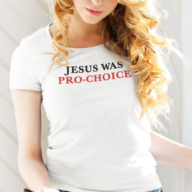 Jesus Was Pro Choice Shirt - Bluefink