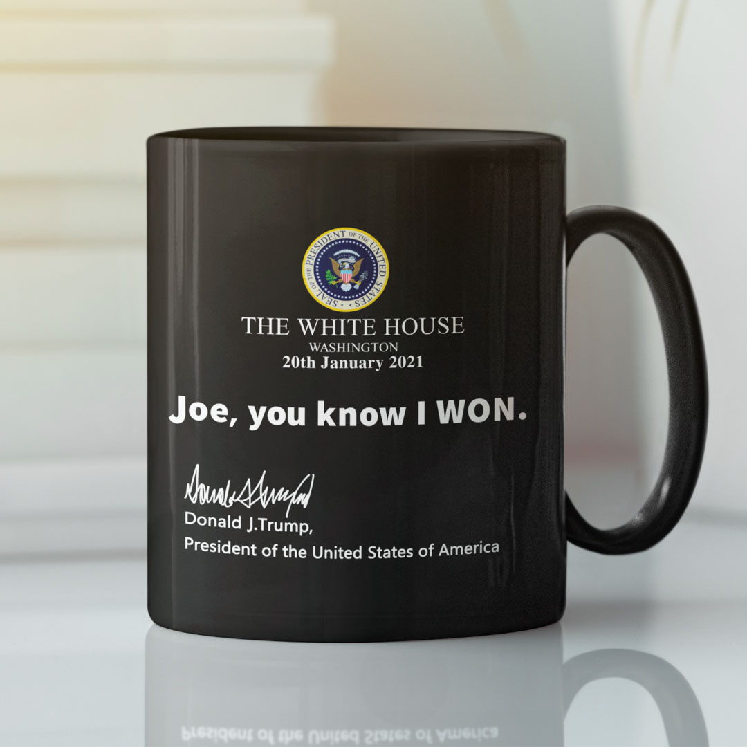 Trump The White House Joe You Know I Won Coffee Mug - Bluefink