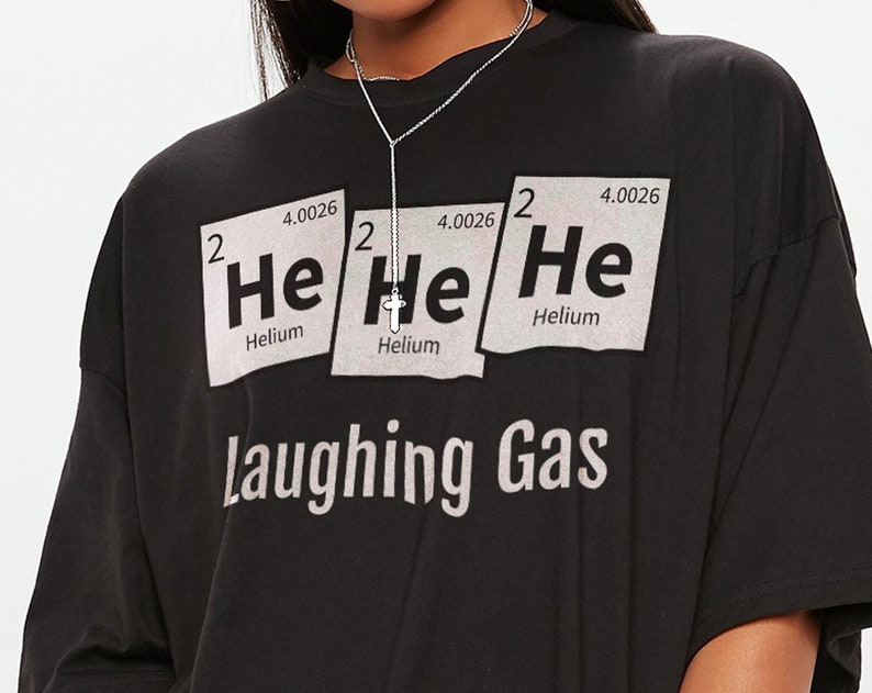 Laughing Gas Joke Unisex Tee, Helium Science Shirt, Periodic Table ...